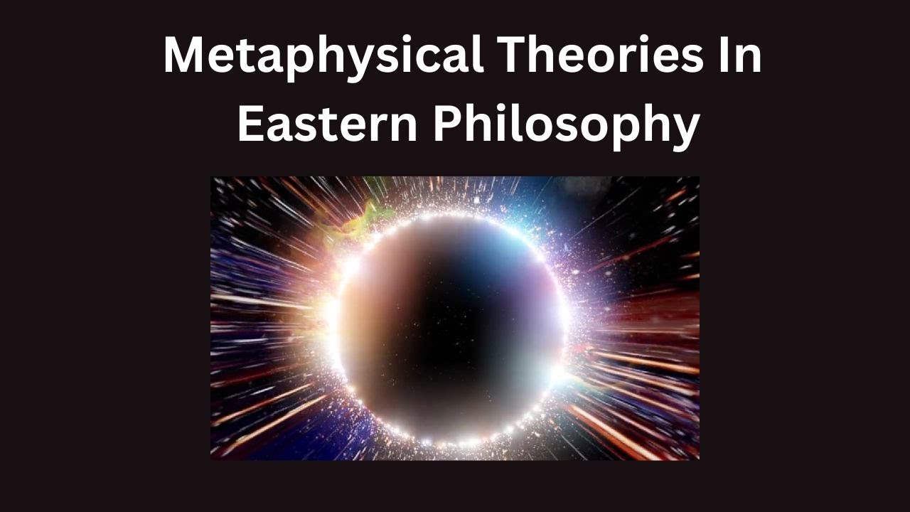 Metaphysical Theories In Eastern Philosophy - YouTube