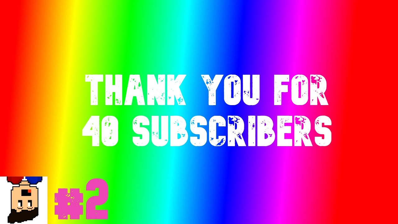Thank you for 40 subscribers! - YouTube