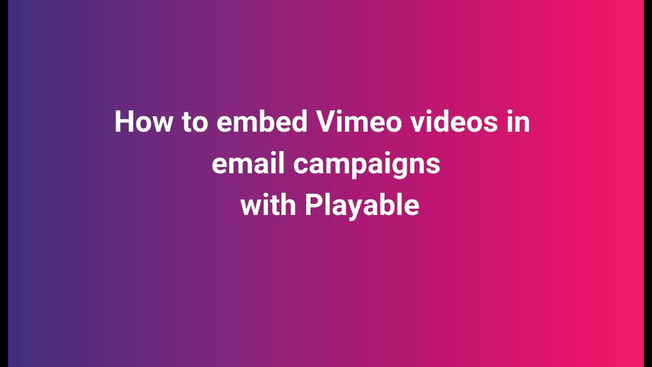 Video Email - How to add a Vimeo video into your email campaigns with ...