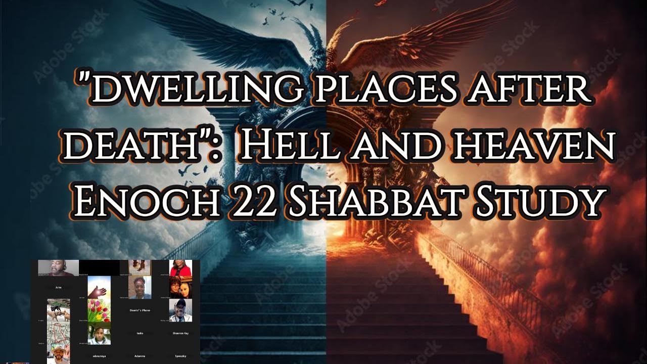 Dwelling Places After Death: Hell and Heaven, Enoch 22 Shabbat Study ...