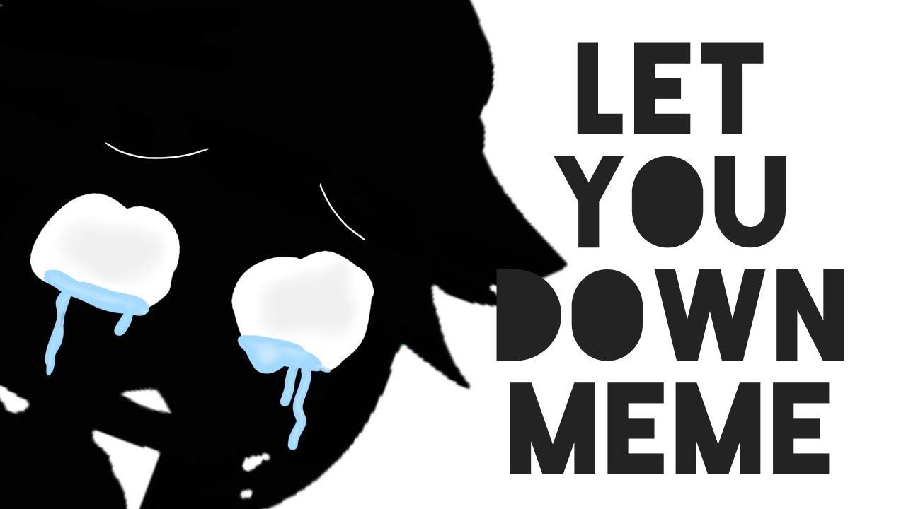 Let You Down | Meme | By: NF - YouTube