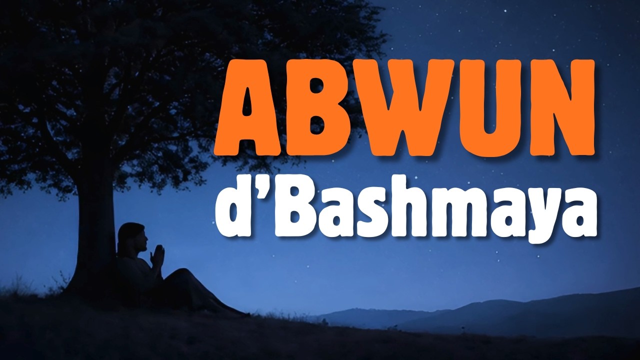 The Lord’s Prayer in Aramaic | Abwun d’Bashmaya | Original Language of ...