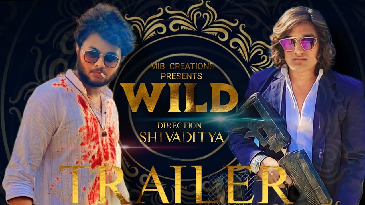 WILD 🗡️🪓 TRAILER || SUNNY RATHORE || SHIVADITYA || MIB CREATIONS - YouTube