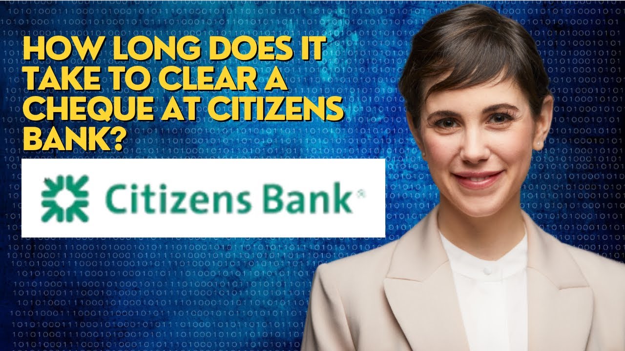How long does it take to clear a cheque at Citizens Bank? - YouTube