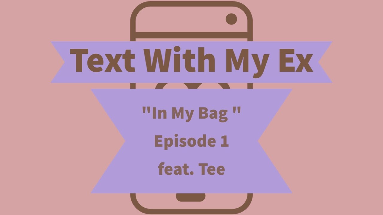 "In My Bag" | Episode 1 | Text With My Ex - YouTube
