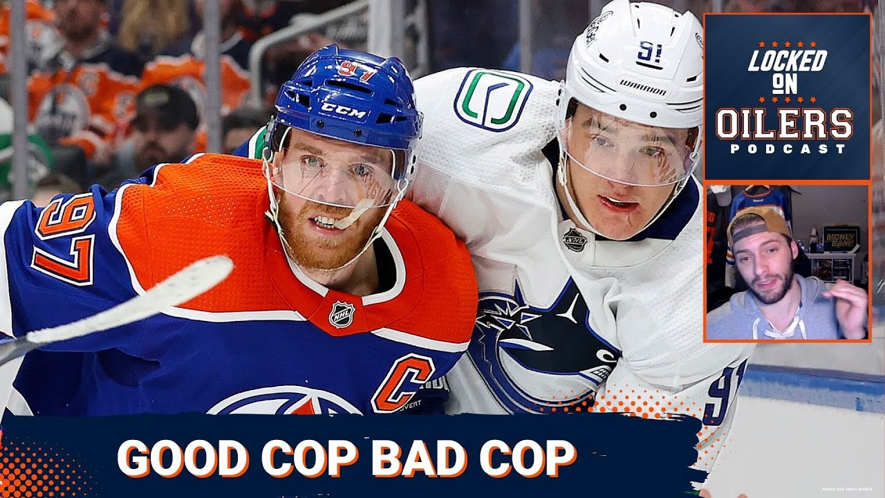 Edmonton Oilers round 2 good cop, bad cop and realistic cop - YouTube