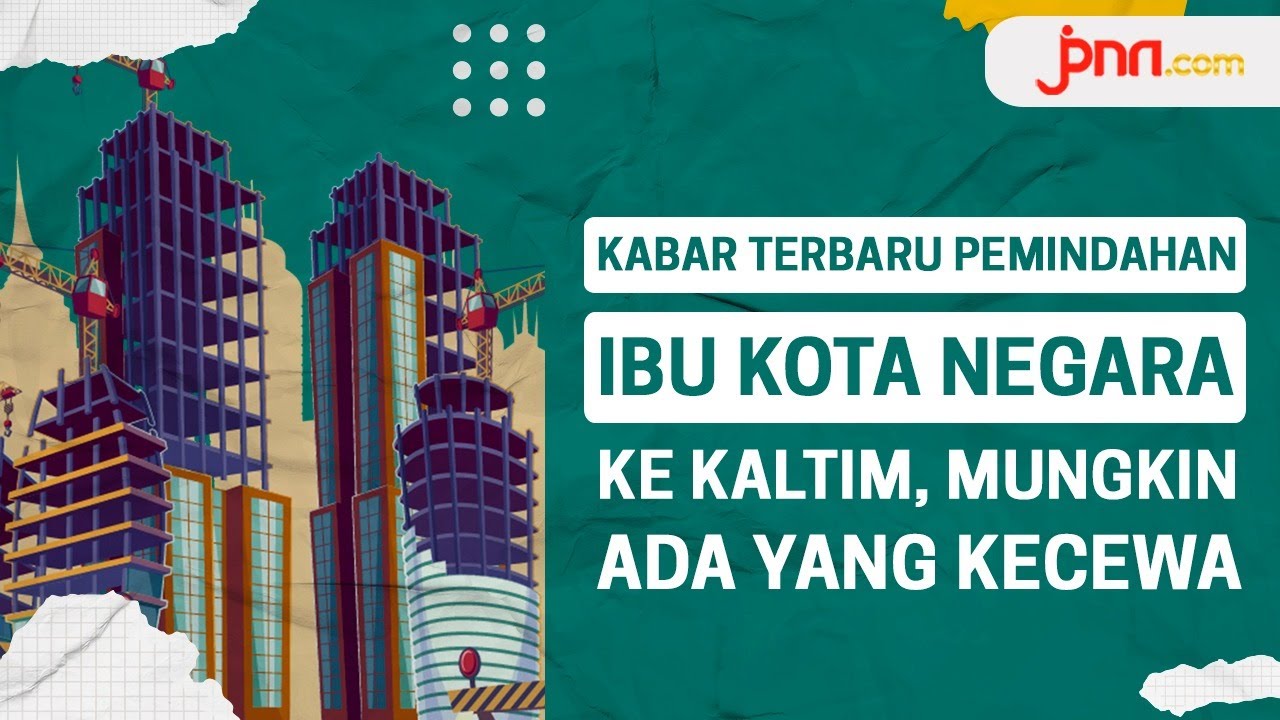 Kabar Terbaru Pemindahan Ibu Kota Negara Ke Kaltim Youtube