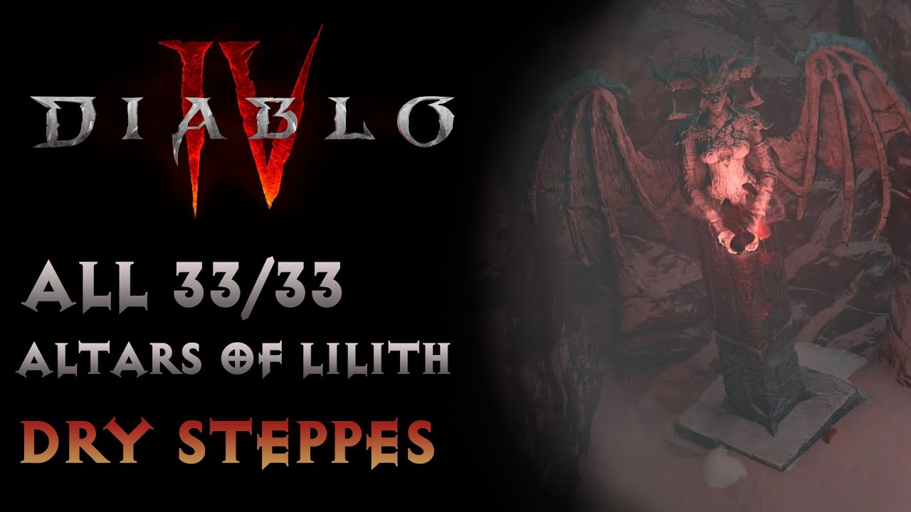Diablo IV - All 33 Altars of Lilith Locations Guide || Dry Steppes ...