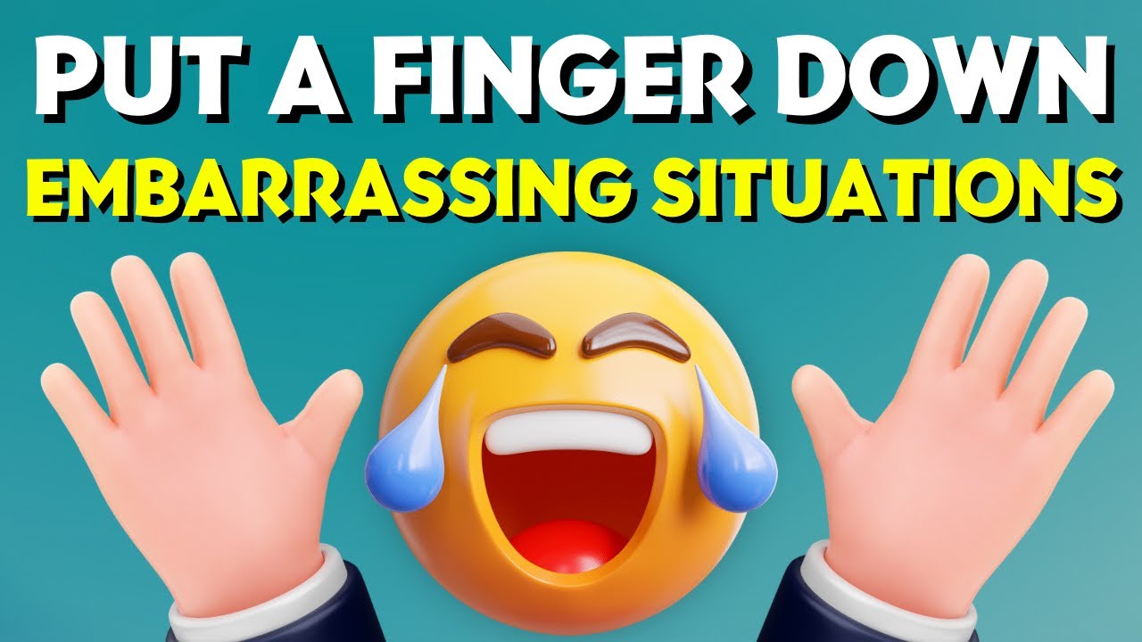 Discover Your Most Embarrassing Situations: Put a Finger Down 😳 - YouTube