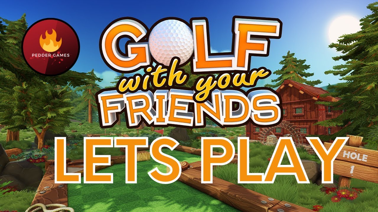 lets Play - Golf With Your Friends! - YouTube
