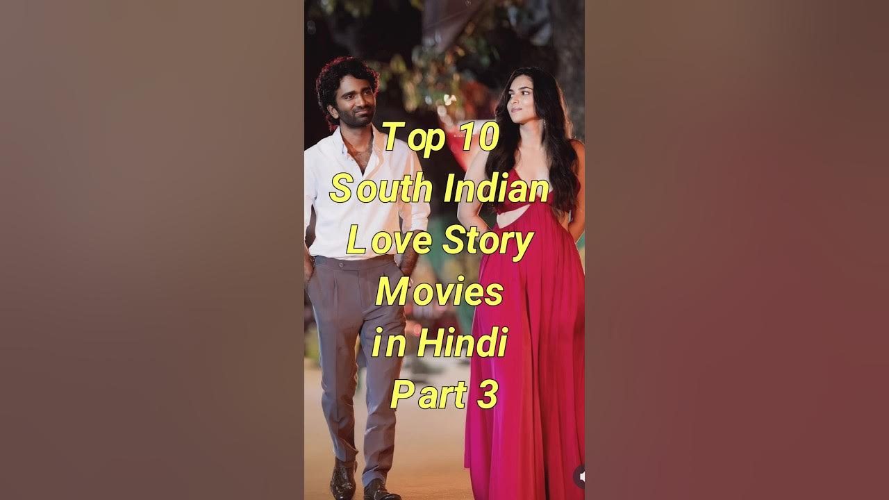 Top 10 South Indian Love Story Movies In Hindi Part 3 - YouTube