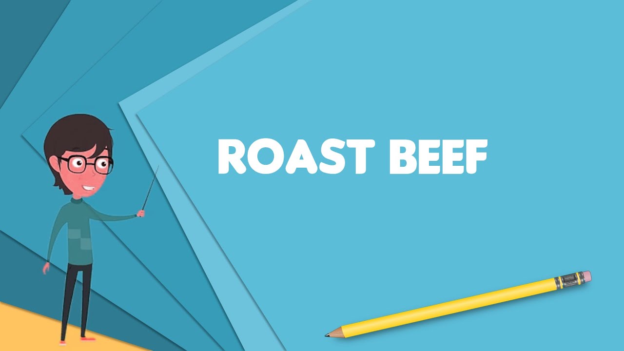 What is Roast beef? Explain Roast beef, Define Roast beef, Meaning of ...