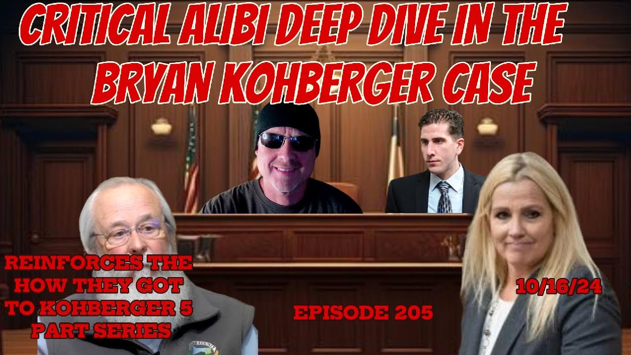 THE REVEALING - 205 - DEEP DIVE INTO THE ALIBI TIMELINE IN THE BRYAN ...