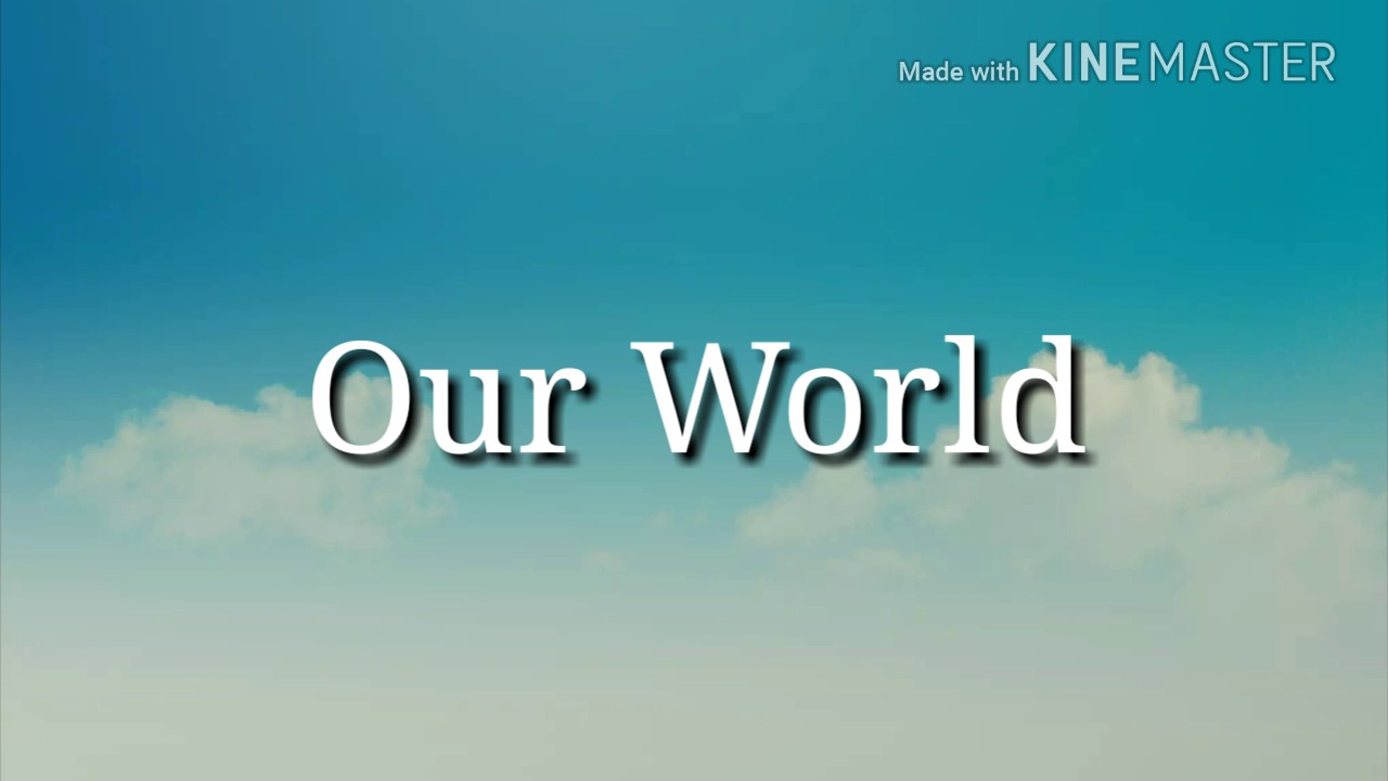 our world - YouTube