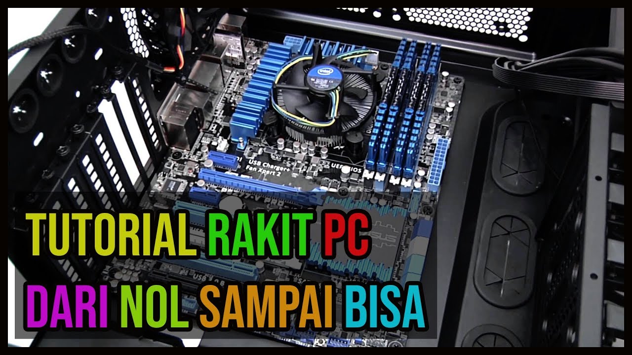 TUTORIAL RAKIT PC INTEL | MUDAH DAN JELAS | UNTUK PEMULA DARI NOL ...