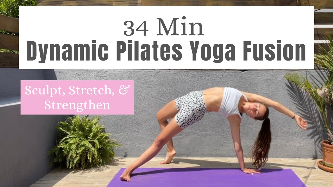 Dynamic Pilates Yoga Fusion: Sculpt, Stretch, & Strengthen - YouTube