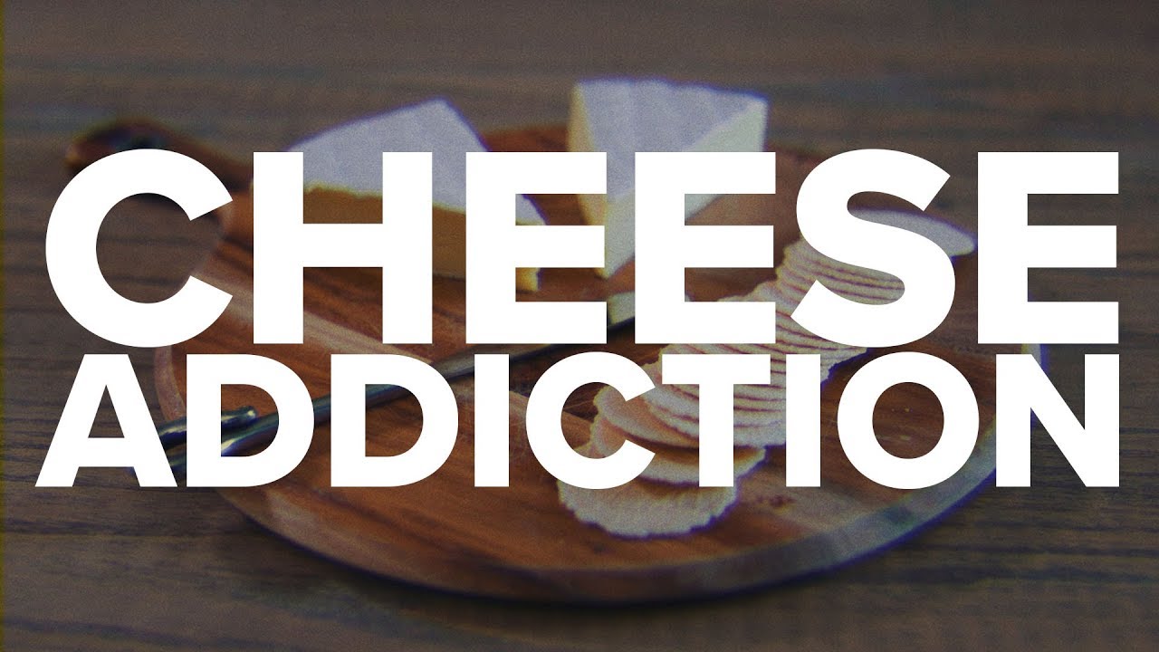 Cheese Addiction - YouTube