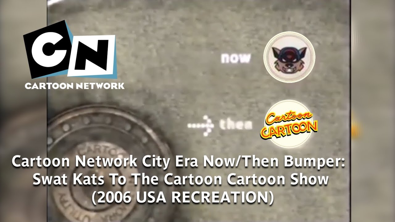 Cartoon Network City Era Now/Then Bumper Swat Kats To The Cartoon ...