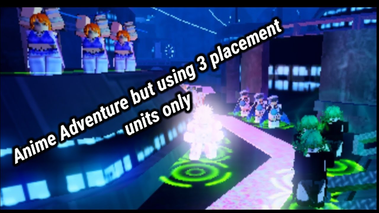 Anime Adventure but i can only use 3 placement units only in new alien ...