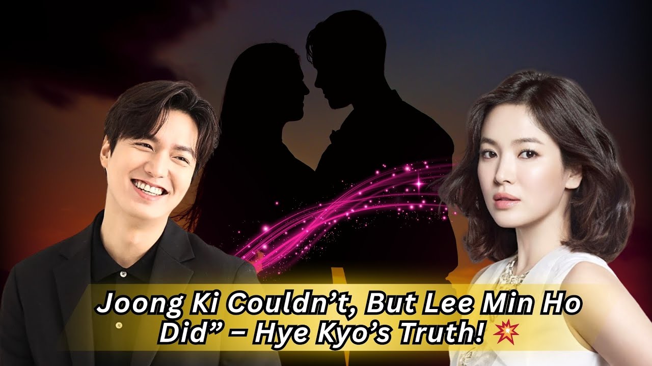 First time Song Hye Kyo Opens Up: "Lee Min Ho Gave Me Something Song ...