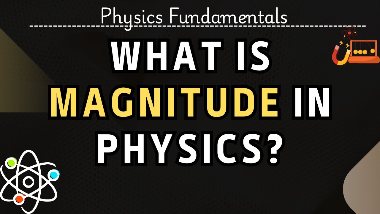 What is Magnitude in Physics ? || Physics Fundamentals - YouTube