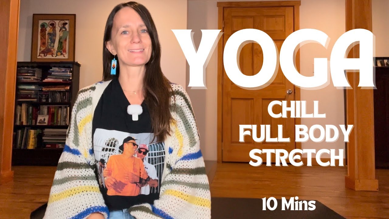 Yoga Chill Full Body Stretch | 10 Minutes - YouTube