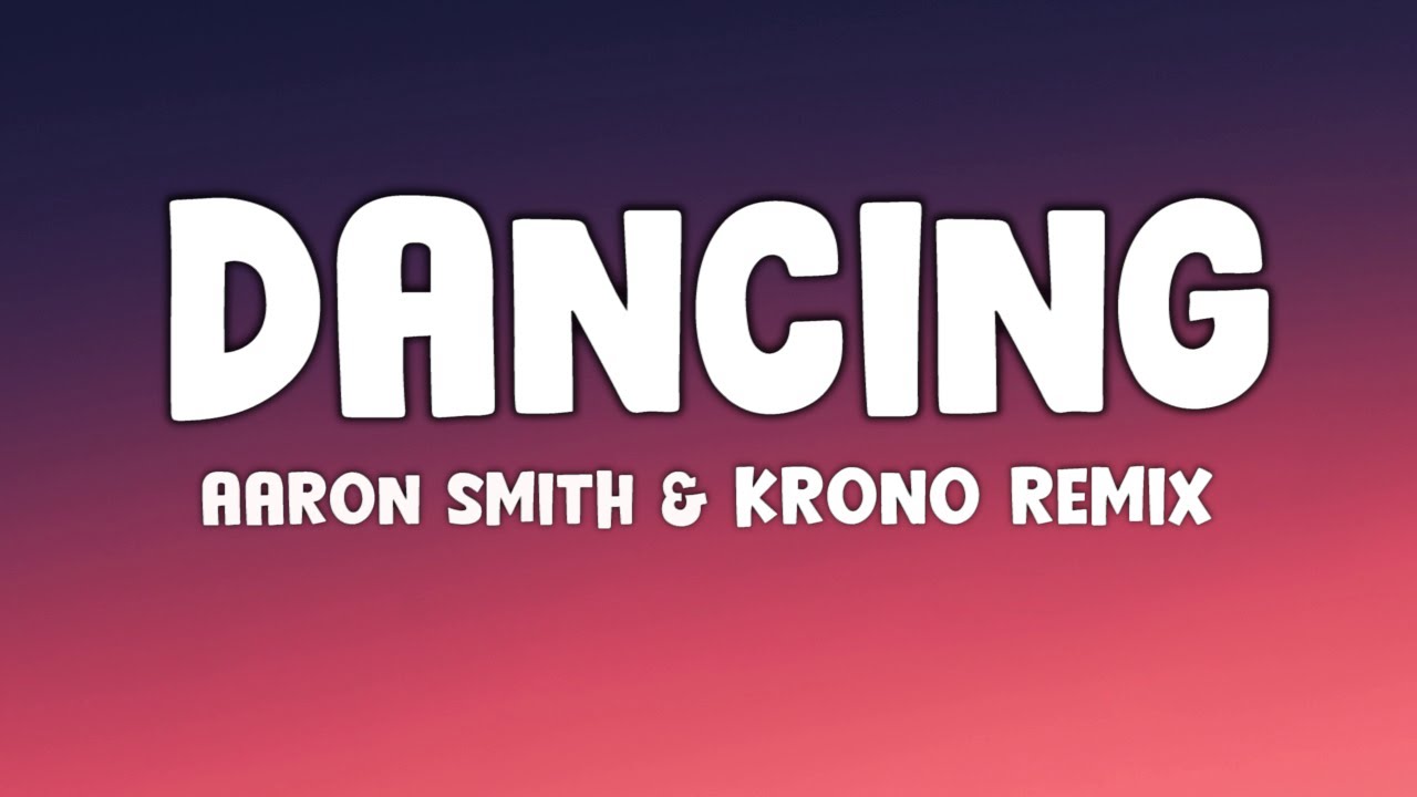 Aaron Smith - Dancin (KRONO Remix) - Lyrics - YouTube