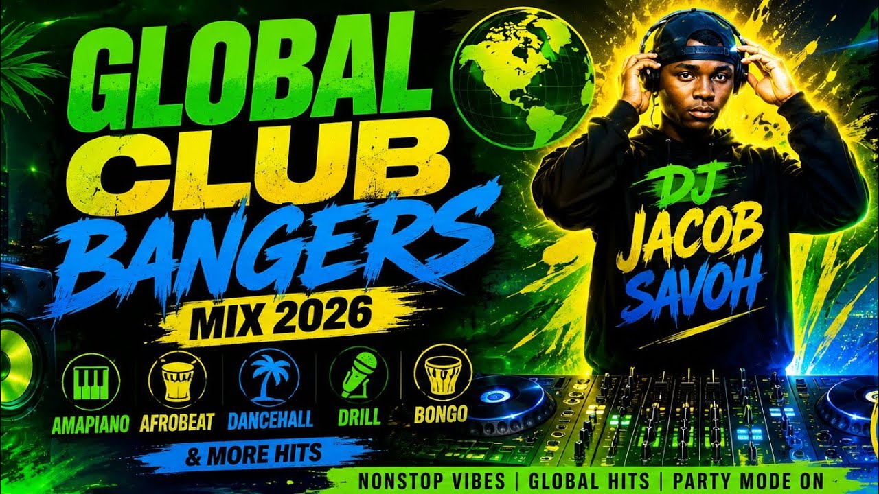 GLOBAL CLUB BANGERS MIX 2026 | AMAPIANO, AFROBEAT, DANCEHALL, DRILL ...