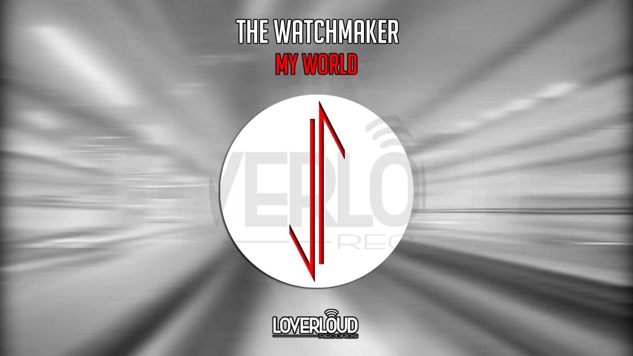 LOV041 - The Watchmaker - My World - (Loverloud Records) - YouTube