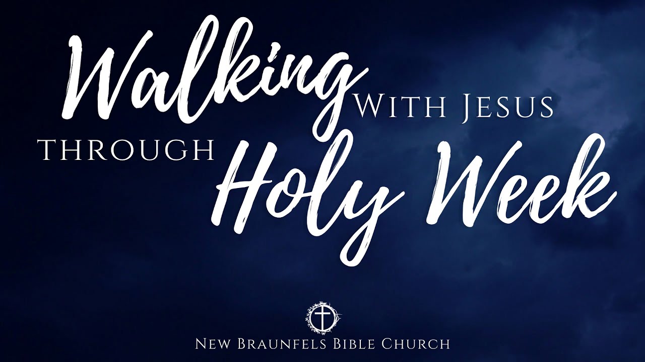 Walking with Jesus through Holy Week, Wednesday - Pastor Phil Congdon ...