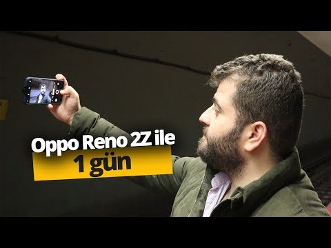 Oppo Reno 2Z ile 1 gün! Reno 2Z hakkında her şey!