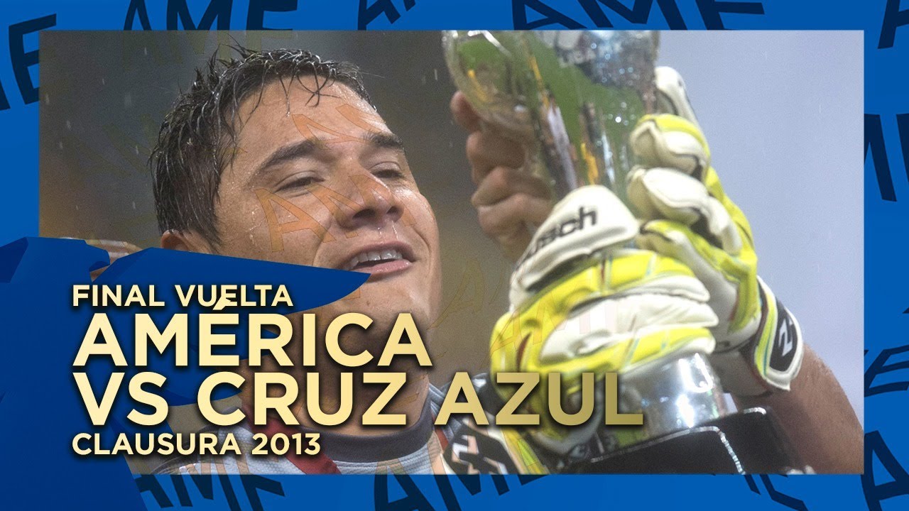 América vs Cruz Azul - Final Vuelta - Clausura 2013 - YouTube