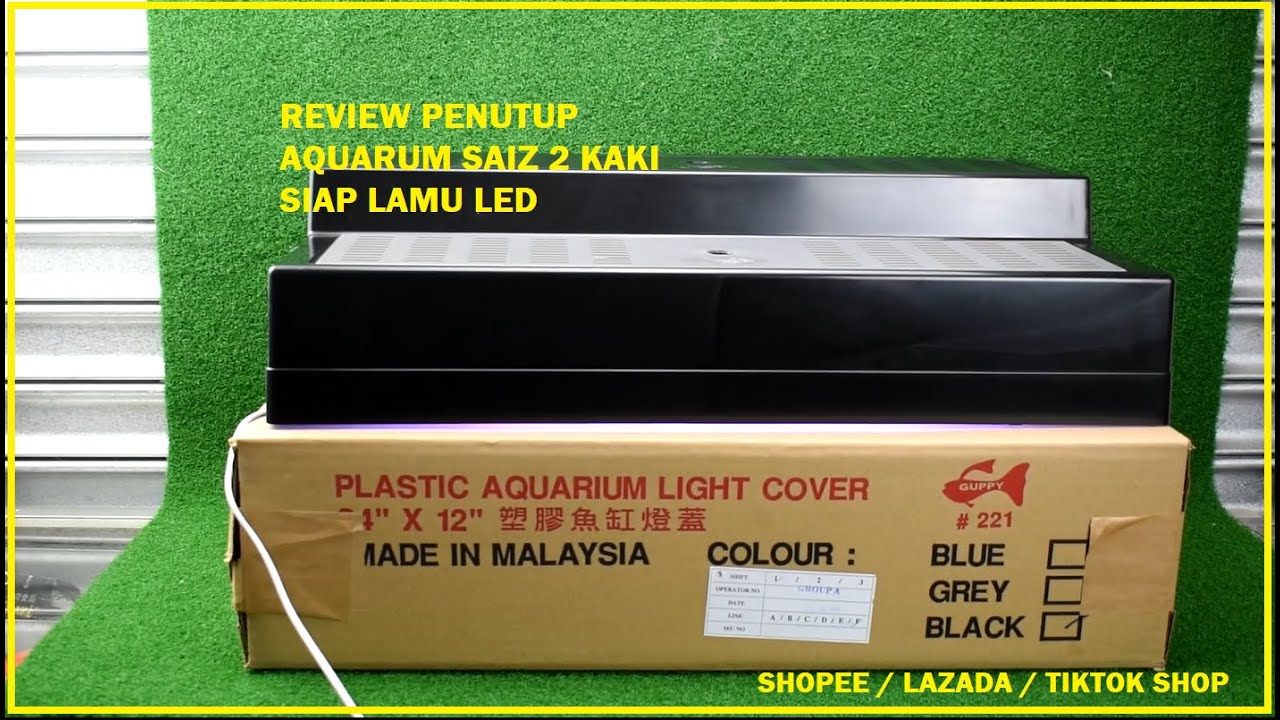 REVIEW PENUH PENUTUP AQUARIUM SAIZ 2 KAKI SIAP LAMPU LED ( SHOPEE BETTA ...