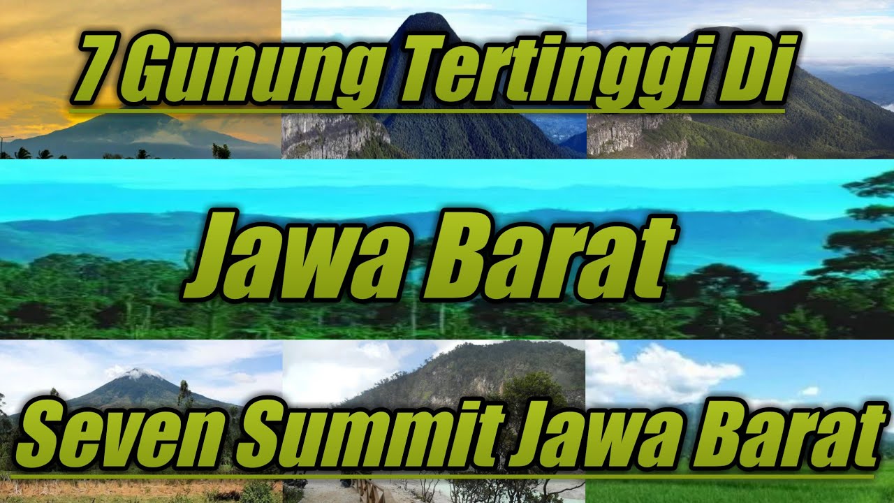 7 Gunung Tertinggi di Jawa Barat || (Seven Summit Jawa Barat) - YouTube