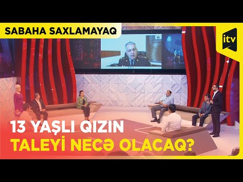 Evdən qaçan 13 yaşlı qızın taleyi: kimdir günahkar? | Sabaha saxlamayaq | 23.05.2023