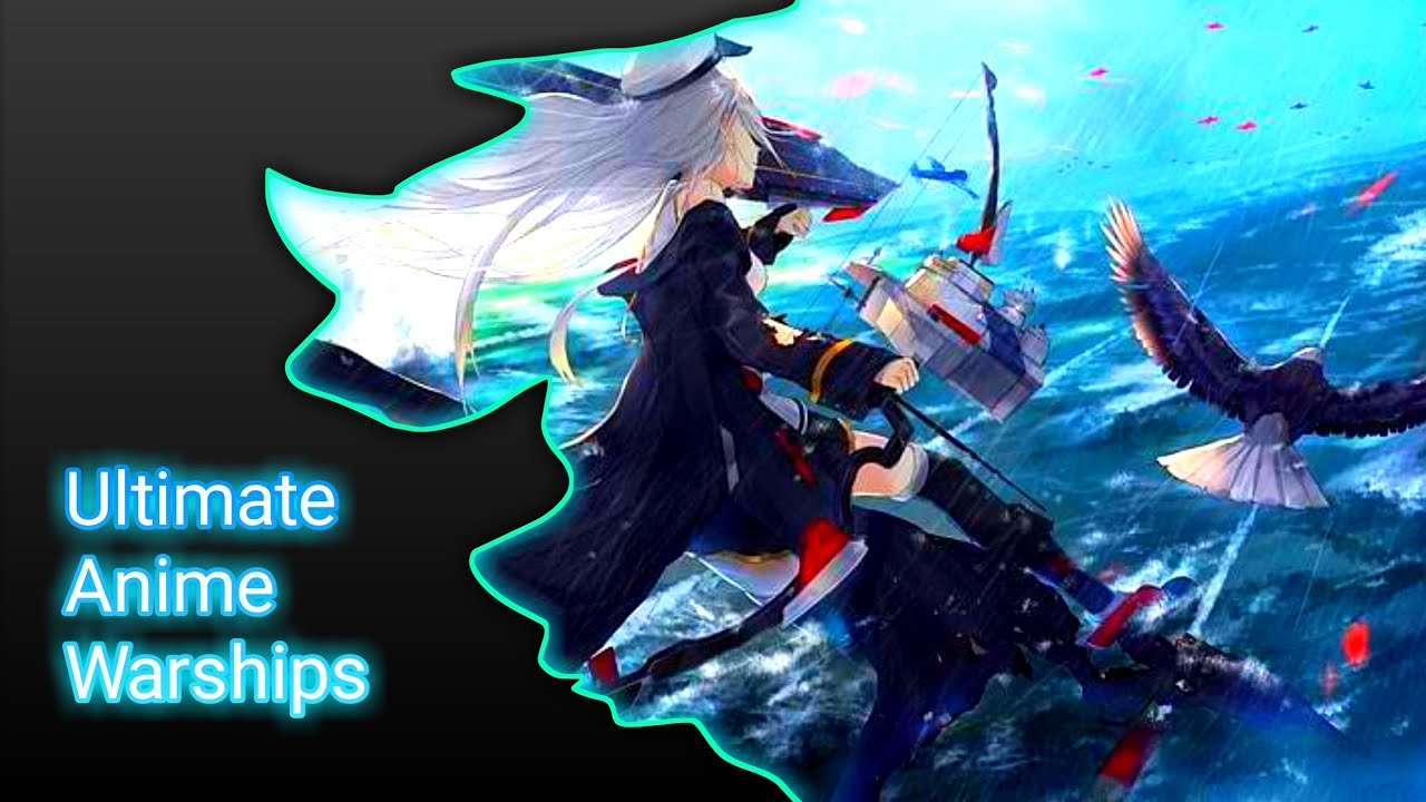 🌀AMV🌀Ultimate anime warships 💮🔥💮 - YouTube