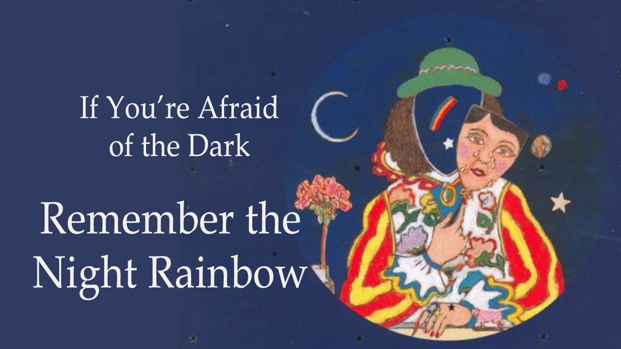 If You're Afraid of the Dark, Remember the Night Rainbow - Bedtime ...
