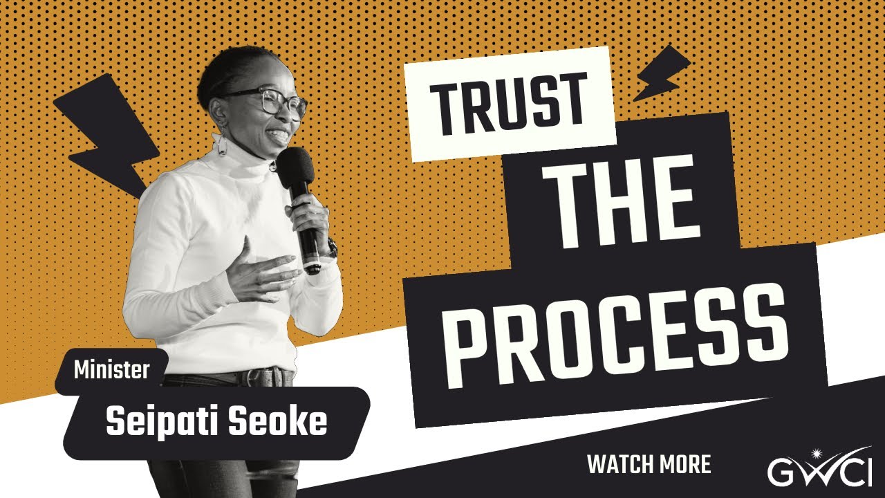 Trust The Process | Minister Seipati Seoke | Gateway Church ...