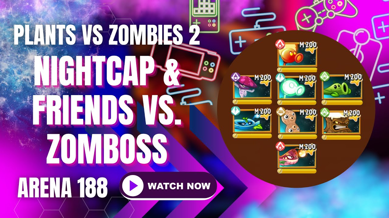 PVZ2 | Nightcap & Friends vs. Zomboss | Arena 188 - YouTube