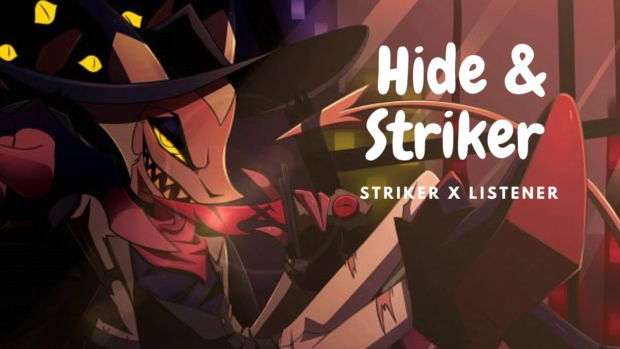 Hide & Striker - A Striker x Listener| Mouth sounds|Roleplay ...