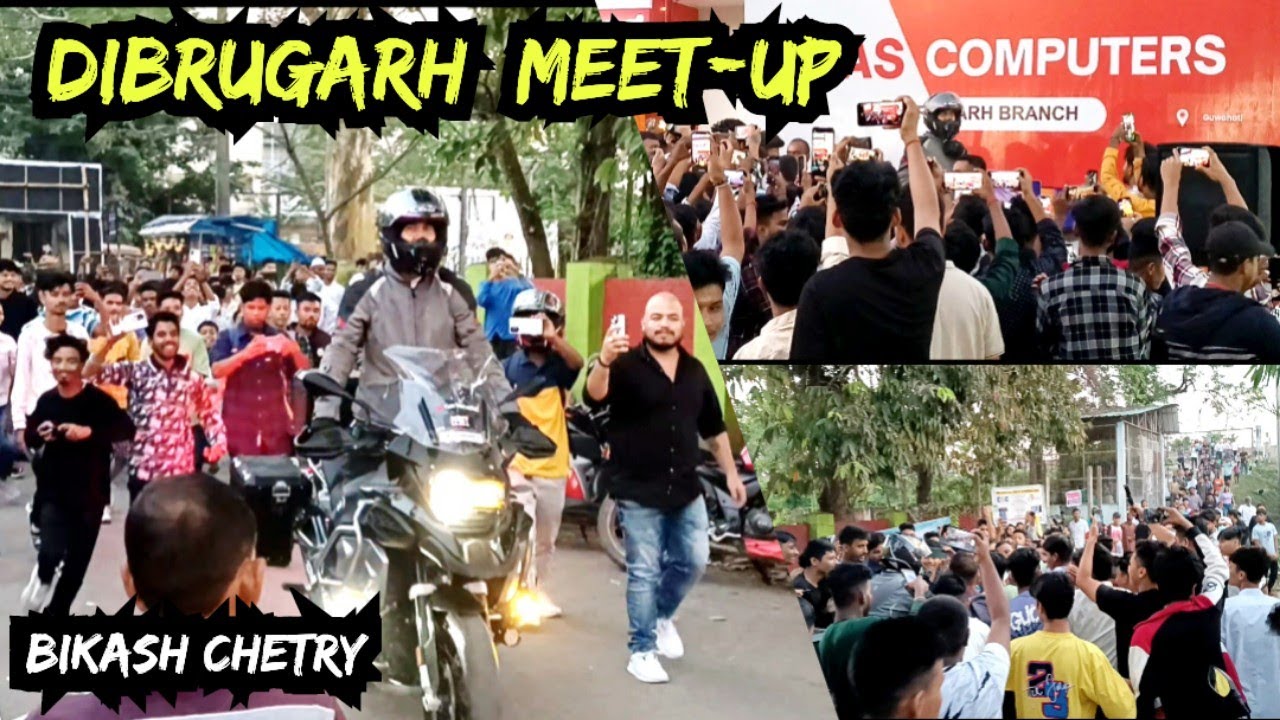 Dibrugarh Meet-up with Bikash Chetry | No.1 Motovlogger of Assam ...