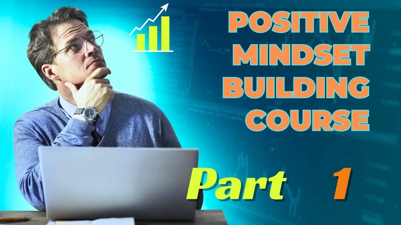 Positive Mindset Building Course Part 1 - YouTube