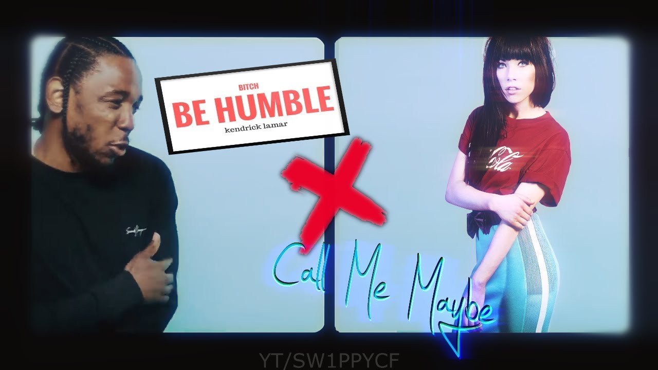 Humble Maybe [Kendrick Lamar x Carly Rae Jepsen] || Music Video - YouTube