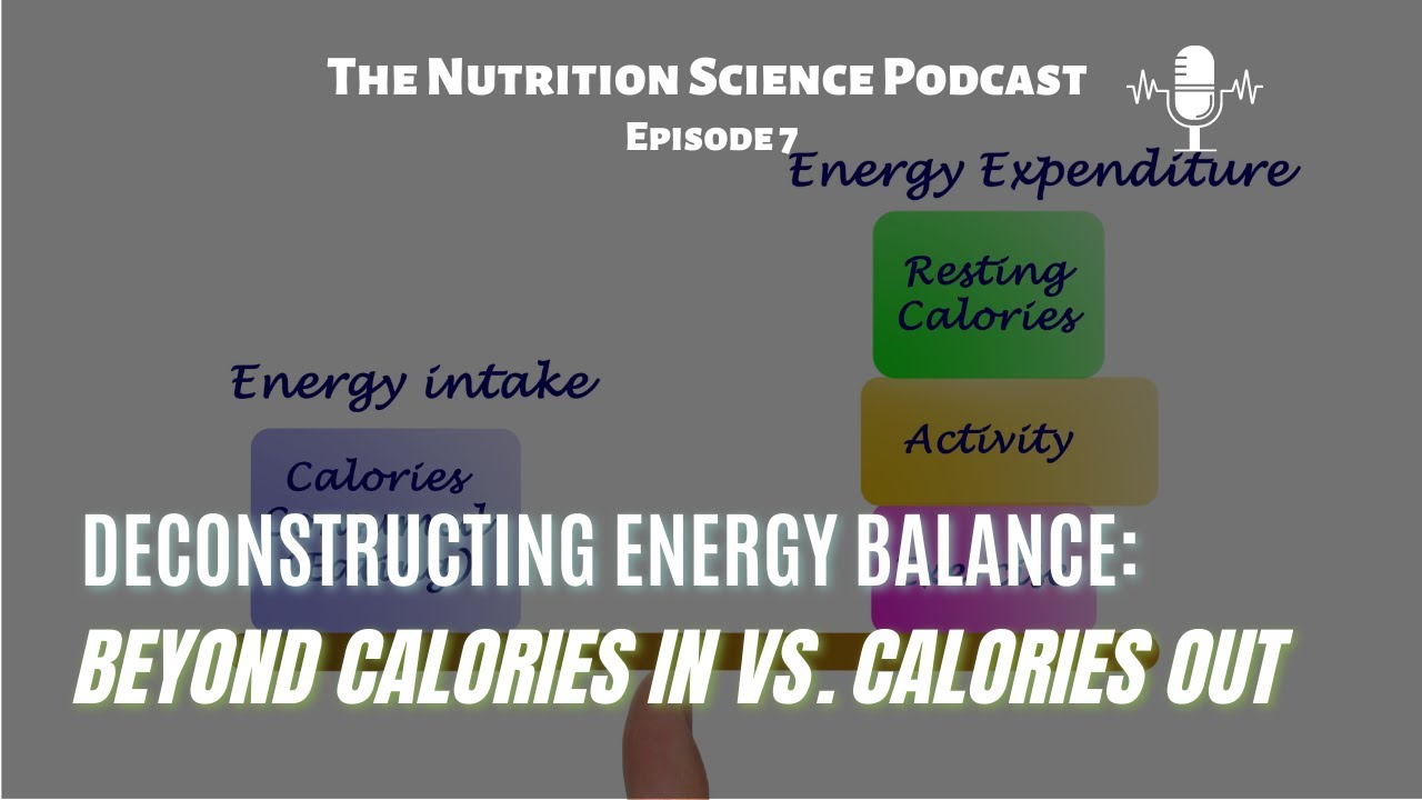 Deconstructing Energy Balance: Beyond Calories In Vs. Calories Out ...