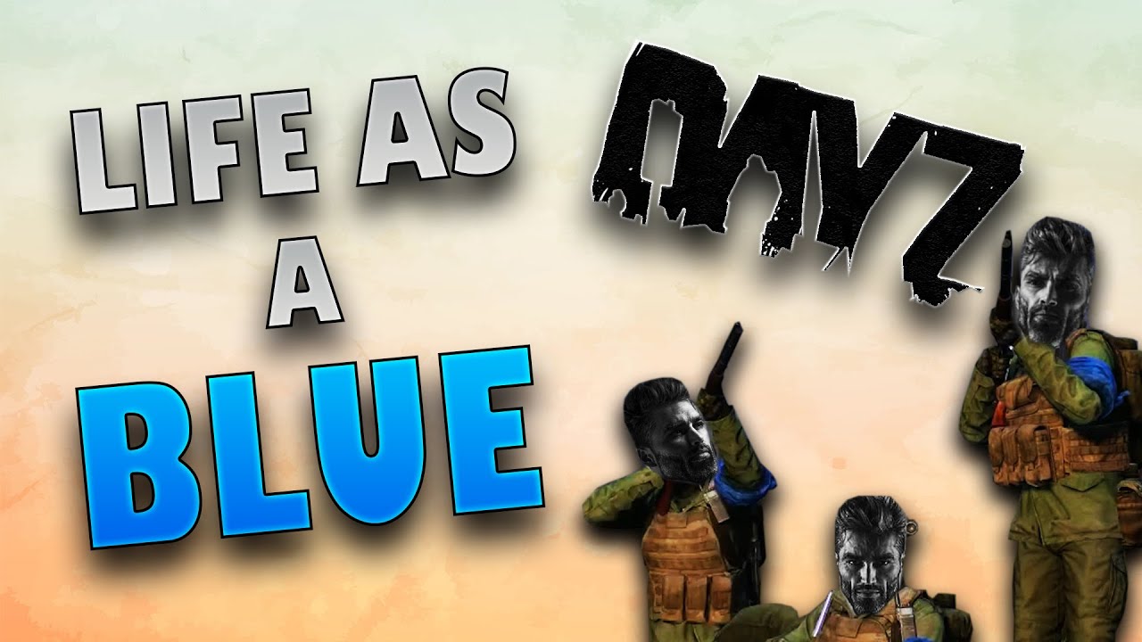 Life As A BLUE | DayZ Conquest - YouTube