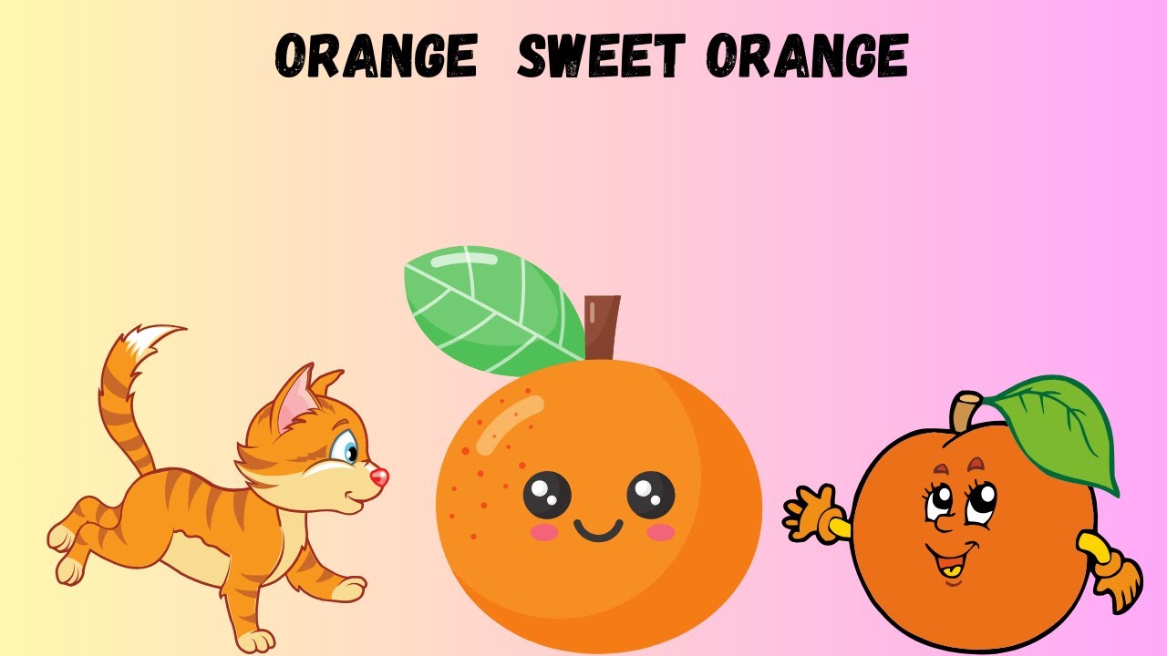 Orange, Orange! Learn Colors and Fruits with Fun Songs for Kids ...