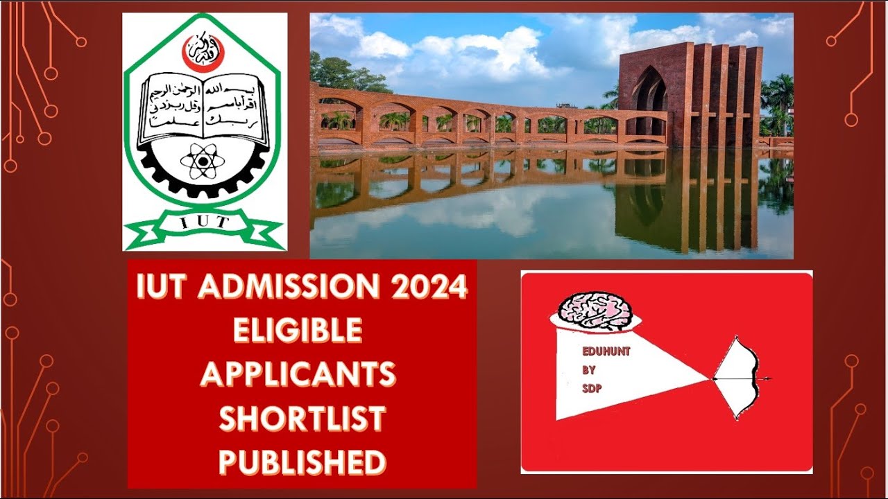 IUT ADMISSION 2024 ELIGIBLE APPLICANTS SHORTLIST PUBLISHED || IUT EXAM ...