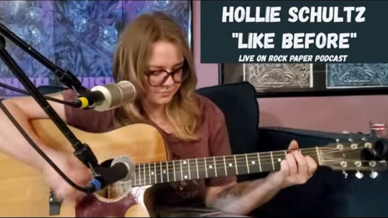 Hollie Schultz "Like Before" Live Acoustic on Rock Paper Podcast - YouTube