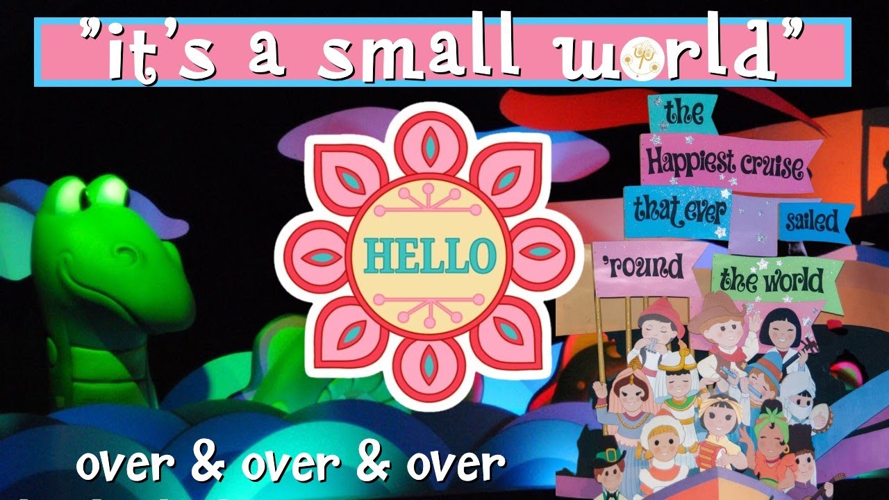 "it's a small world" Over & Over & Over - HELLO / WELCOME ROOM 1 HOUR ...