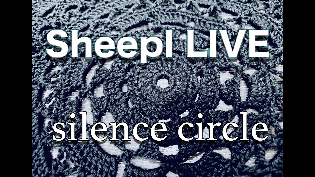 【4/17】Sheepl ライブ 美しすぎる模様 サイレンスサークルを編んでいきます 【sheepl】 - YouTube